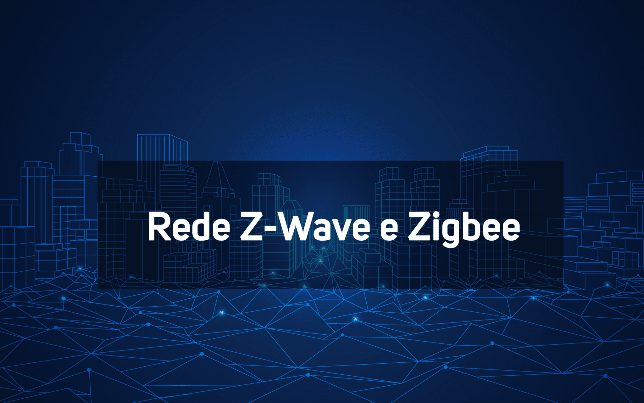 REDE Z-WAVE E ZIGBEE